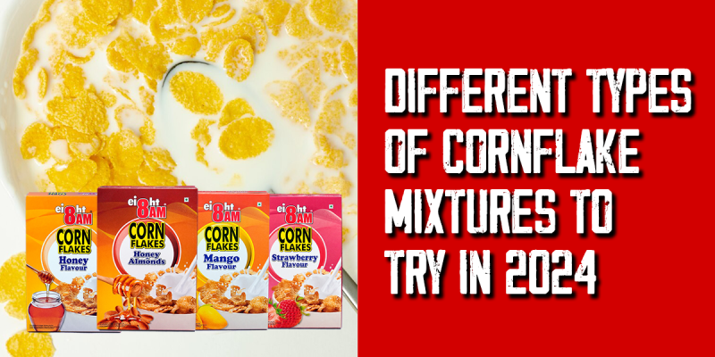 Different Types of Cornflakes mixture to try in 2024 - 8am Fit